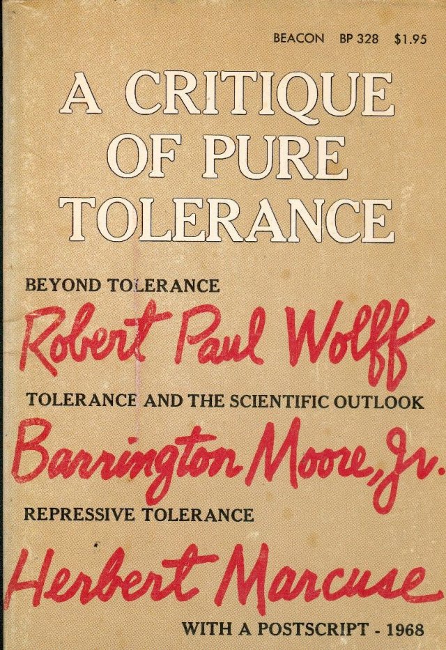 A Critique of Pure Tolerance – Robert Paul Wolff, Barrington Moore Jr ...